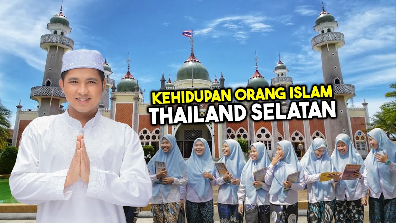 MUSLIM PATTANI KETURUNAN ASLI MELAYU! Fakta Kehidupan Thailand Selatan ...
