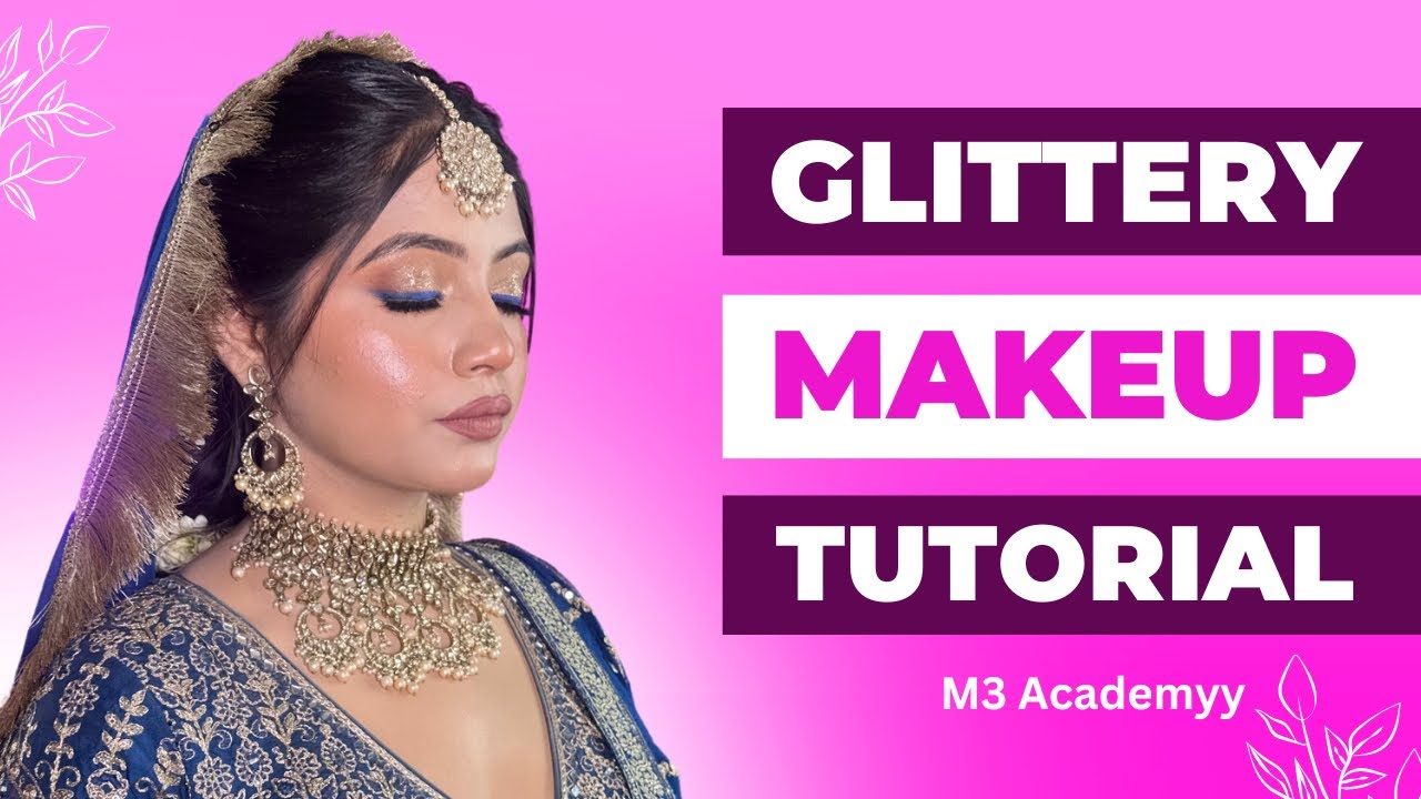 Bridal Glittery Eye Makeup with Blue Liner & Glossy Finish | M3 Academy Wedding Makeup Tutorial ...