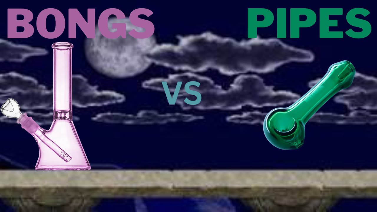 BONGS VS PIPES - YouTube