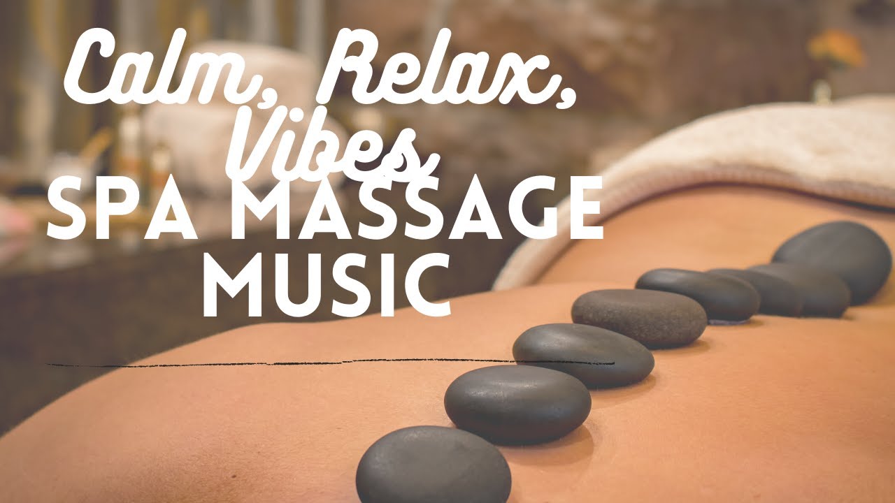 Relaxing Massage With Music To Calm Mind Body And Soul Worth To Hear
