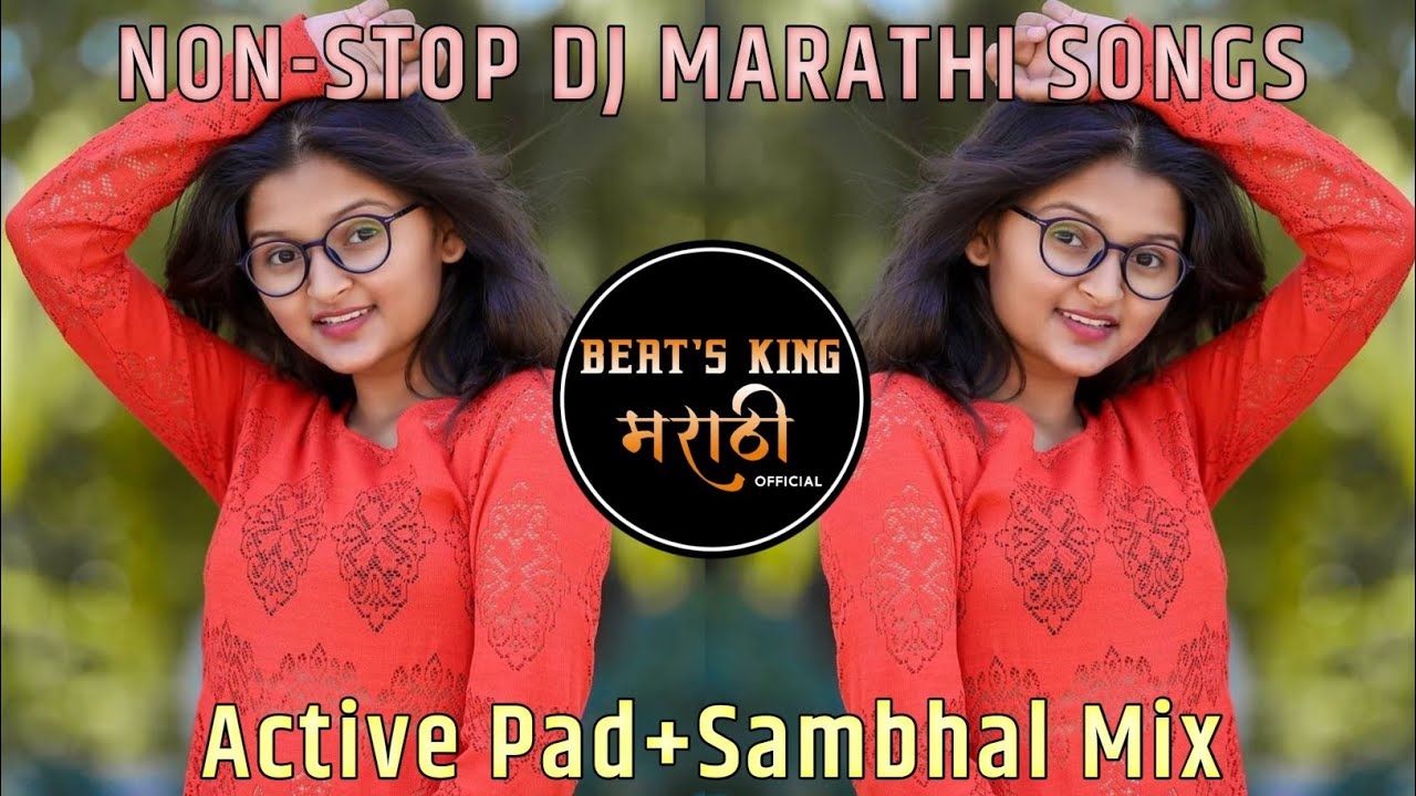 NON-STOP DJ MARATHI SONGS | ACTIVE PAD+SAMBHAL MIX | DJ MARATHI SONGS ...