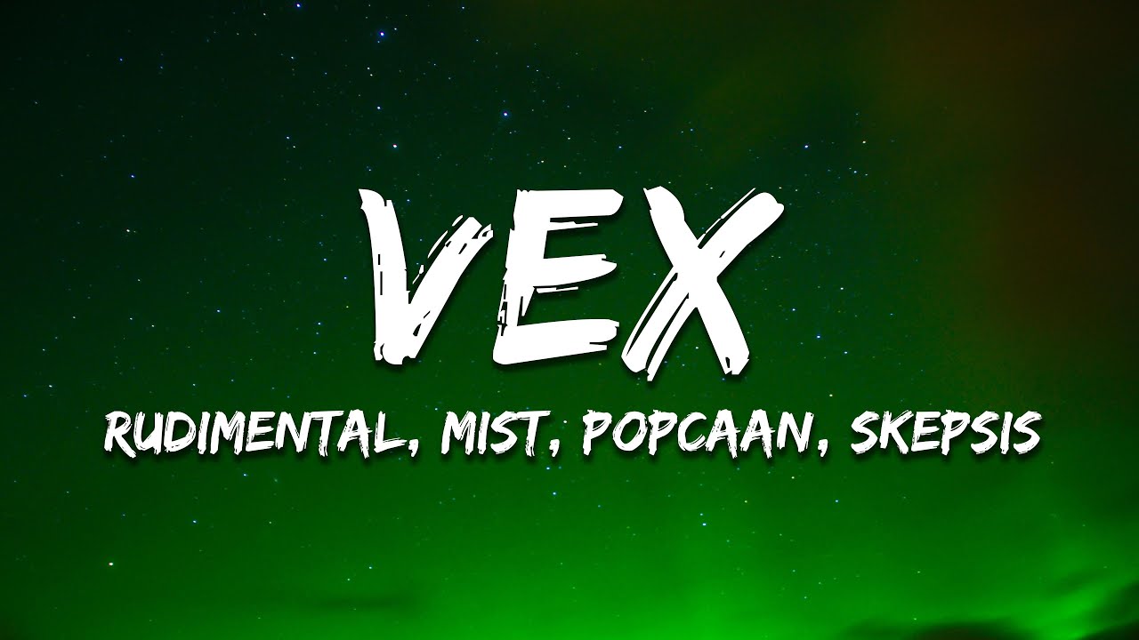 rudimental-skepsis-vex-lyrics-ft-mist-popcaan-youtube
