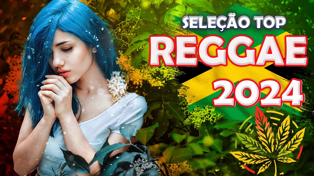 Música Reggae 2024 ♫ O Melhor do Reggae Internacional ♫ Reggae Remix ...