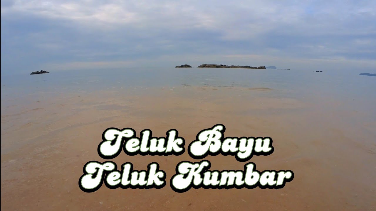 Pantai Teluk Bayu, Teluk Kumbar - YouTube