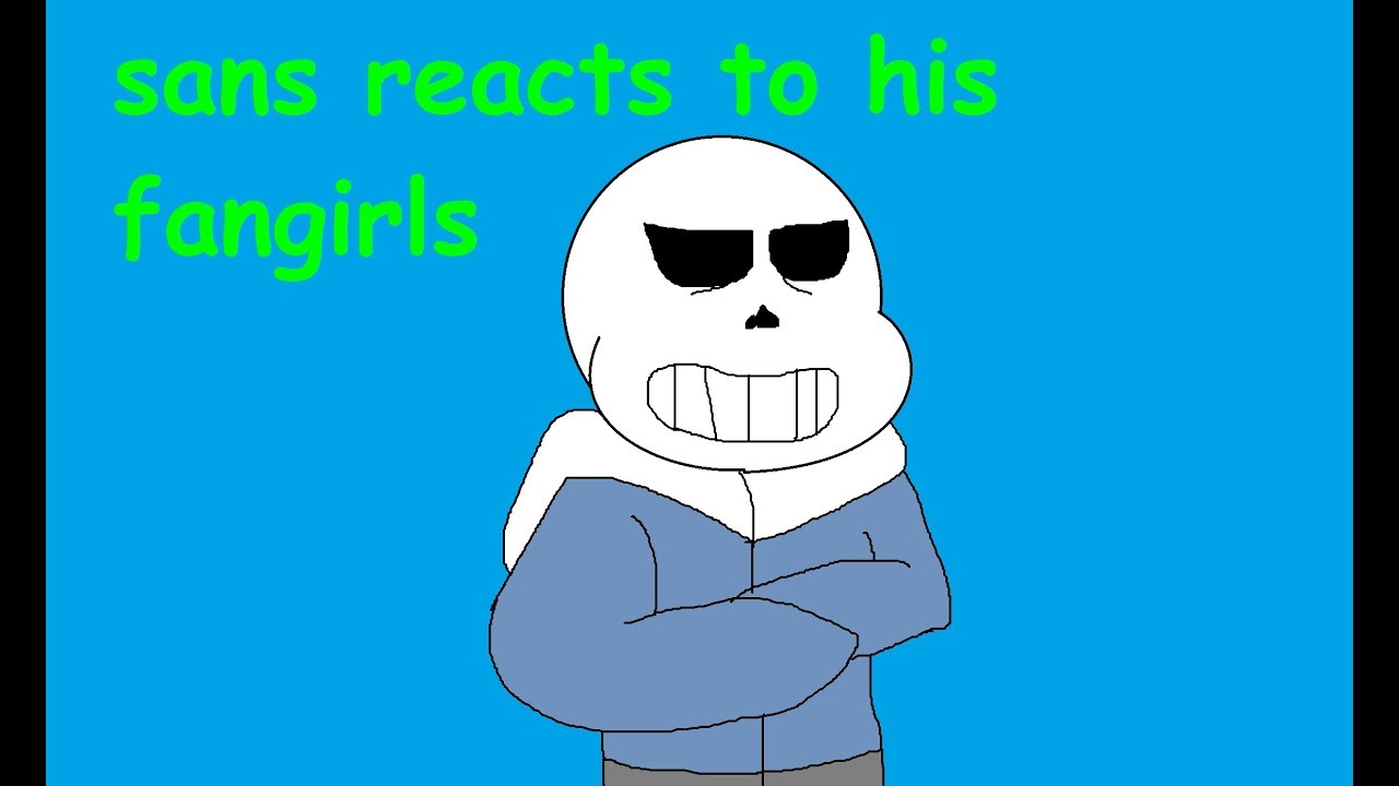sans reacts to his fangirls - YouTube