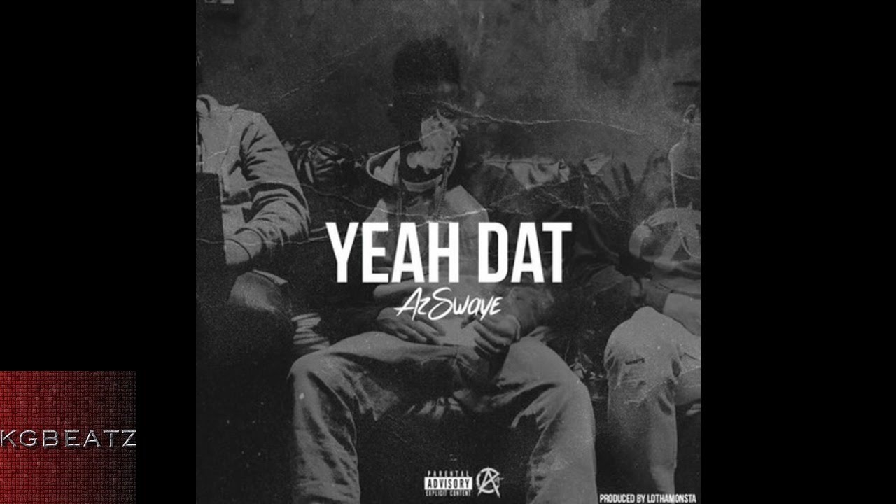 AzSwaye - Yeah Dat [Prod. LDThaMonsta] [New 2016] - YouTube