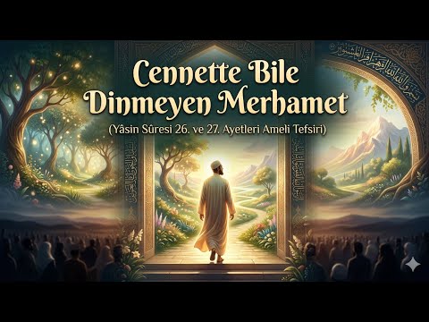 Cennette Bile Bitmeyen Merhamet (26. Ve 27. Ayetler Ameli Tefsiri)