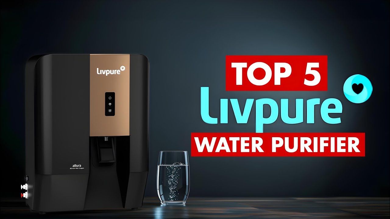 Top 5 Best Livpure Water Purifier In India 2024 | Livpure Water ...