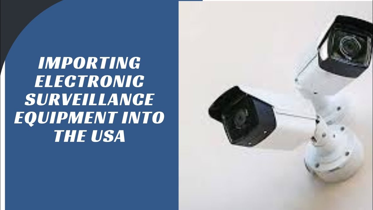 Importing Electronic Surveillance Equipment Into The USA - YouTube