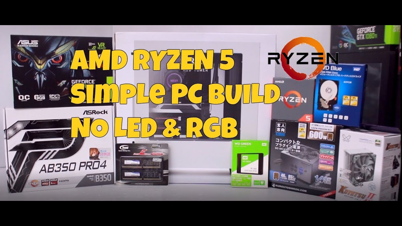 【PC BUILD TIME LAPSE】AMD Ryzen 5 NO LED & RGB - YouTube
