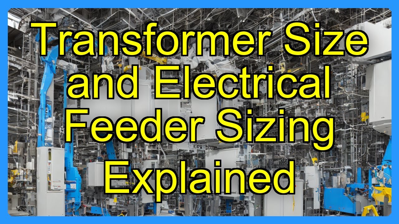 Transformer Size and Electrical Feeder Sizing Explained - YouTube