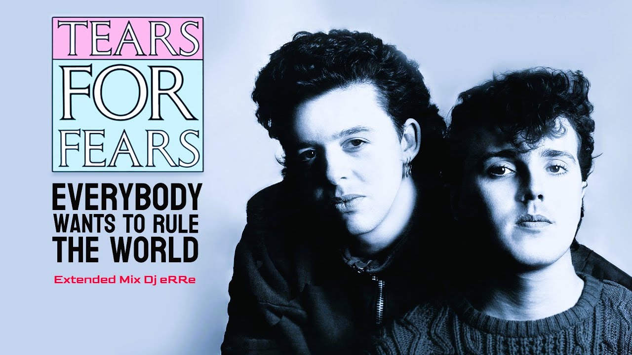 Tears For Fears - Everybody Wants To Rule The World (Extended Mix Dj ...