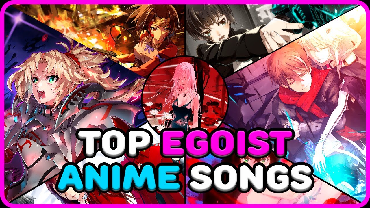 Top Egoist Anime Songs - YouTube