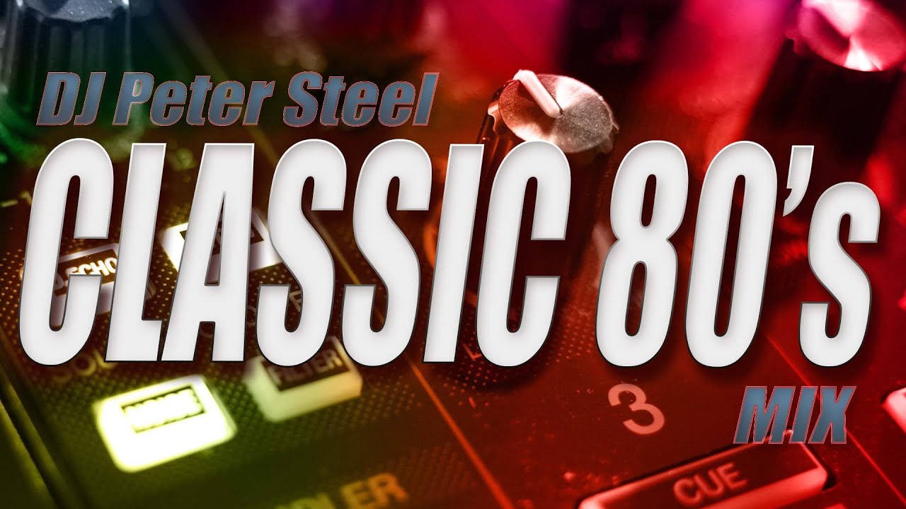 DJ Peter Steel - Classic 80's music mix - YouTube