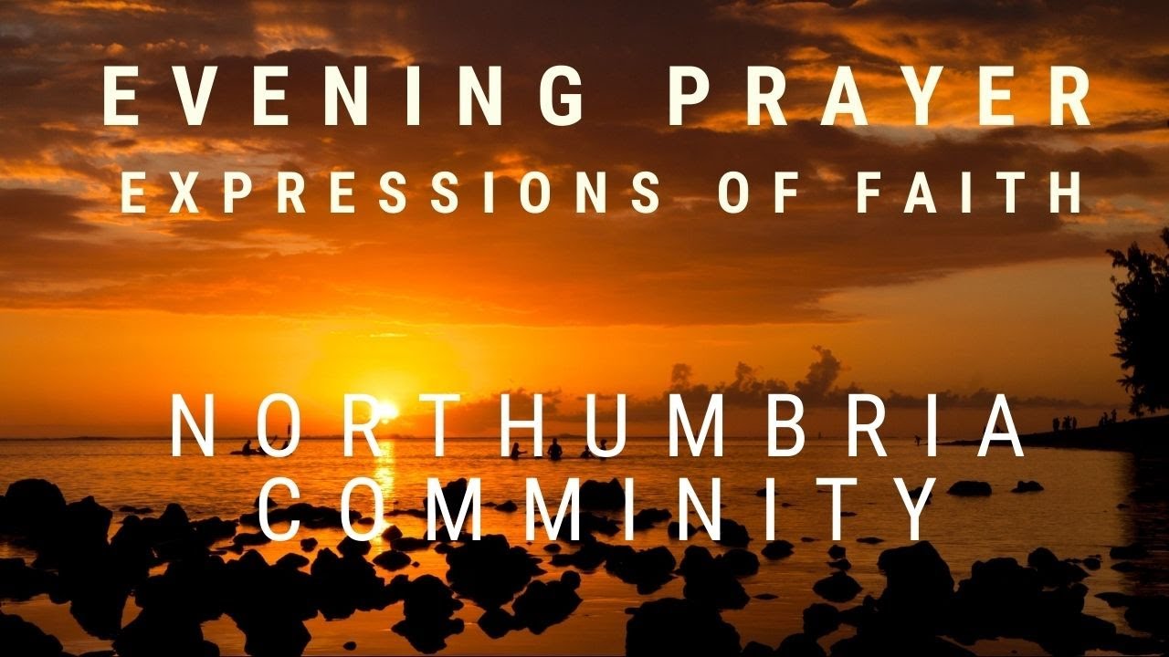 Evening Prayer: Expressions of Faith - Northumbria Community - YouTube