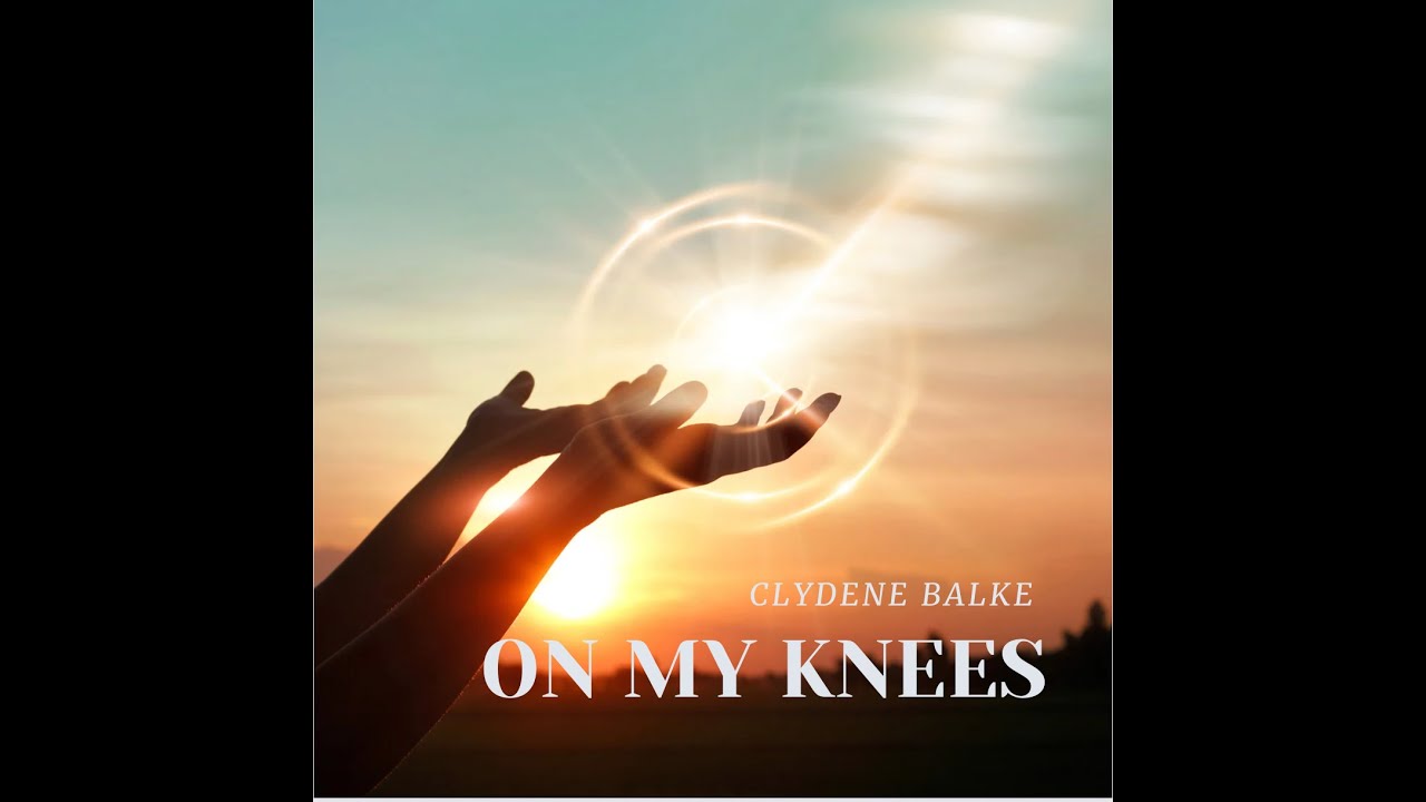 On My Knees - Original - Clydene Balke all rights reserved August 7 ...