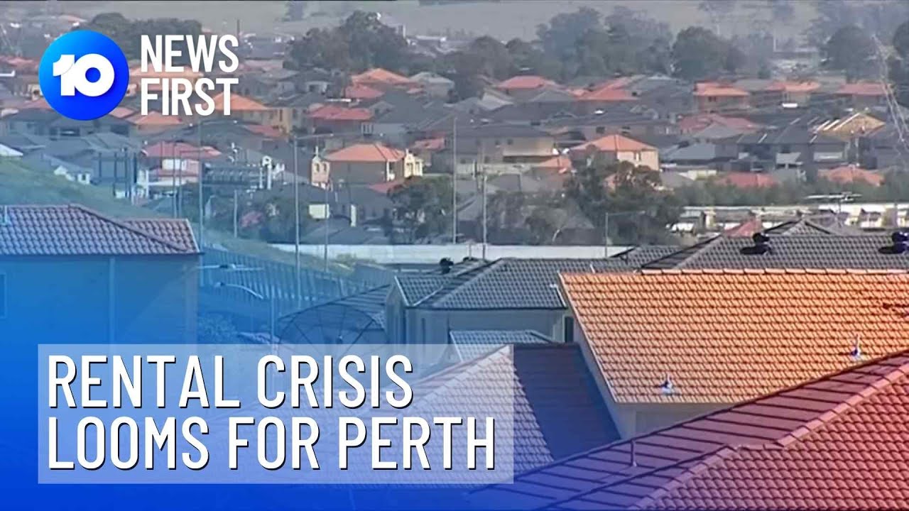 Rental Crisis Danger For Perth | 10 News First - YouTube