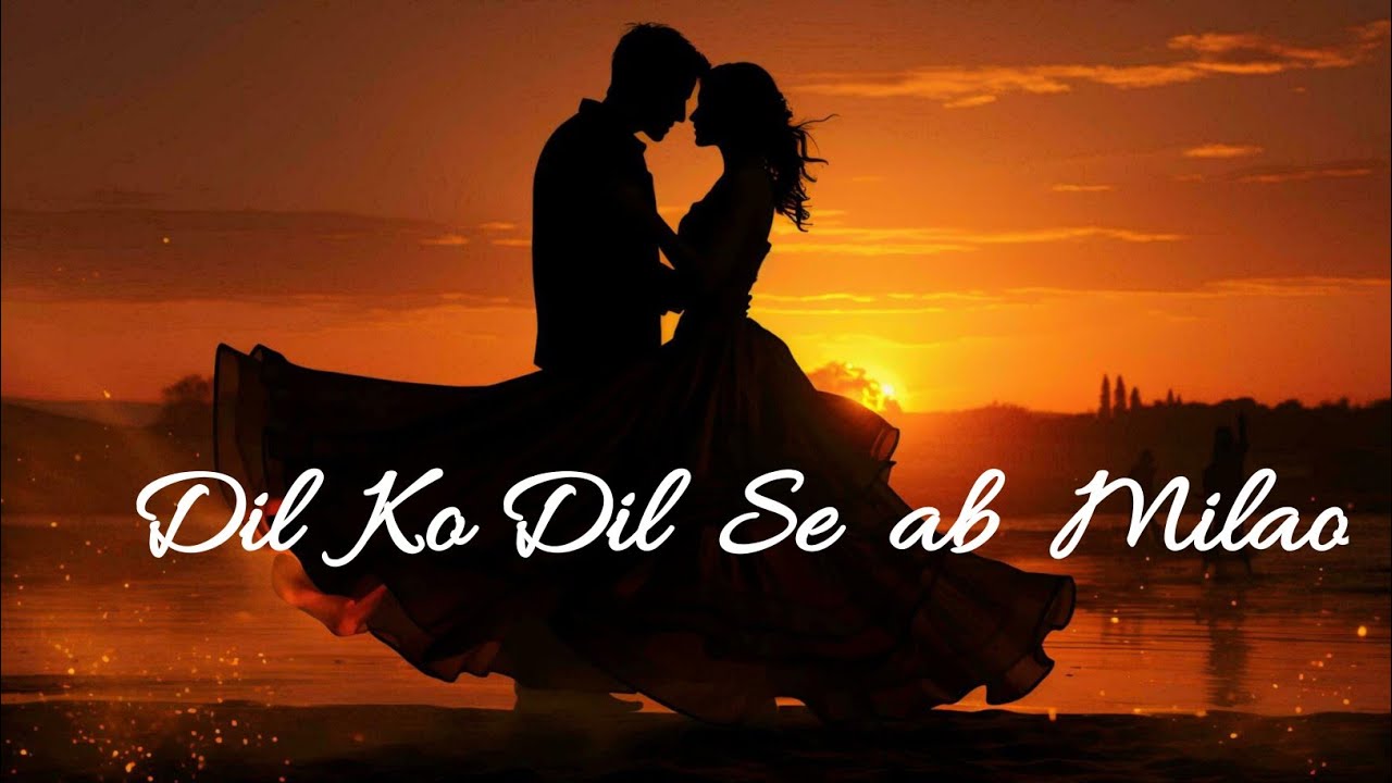 Dil Ko Dil Se ab Milao_Best__song New Song - YouTube