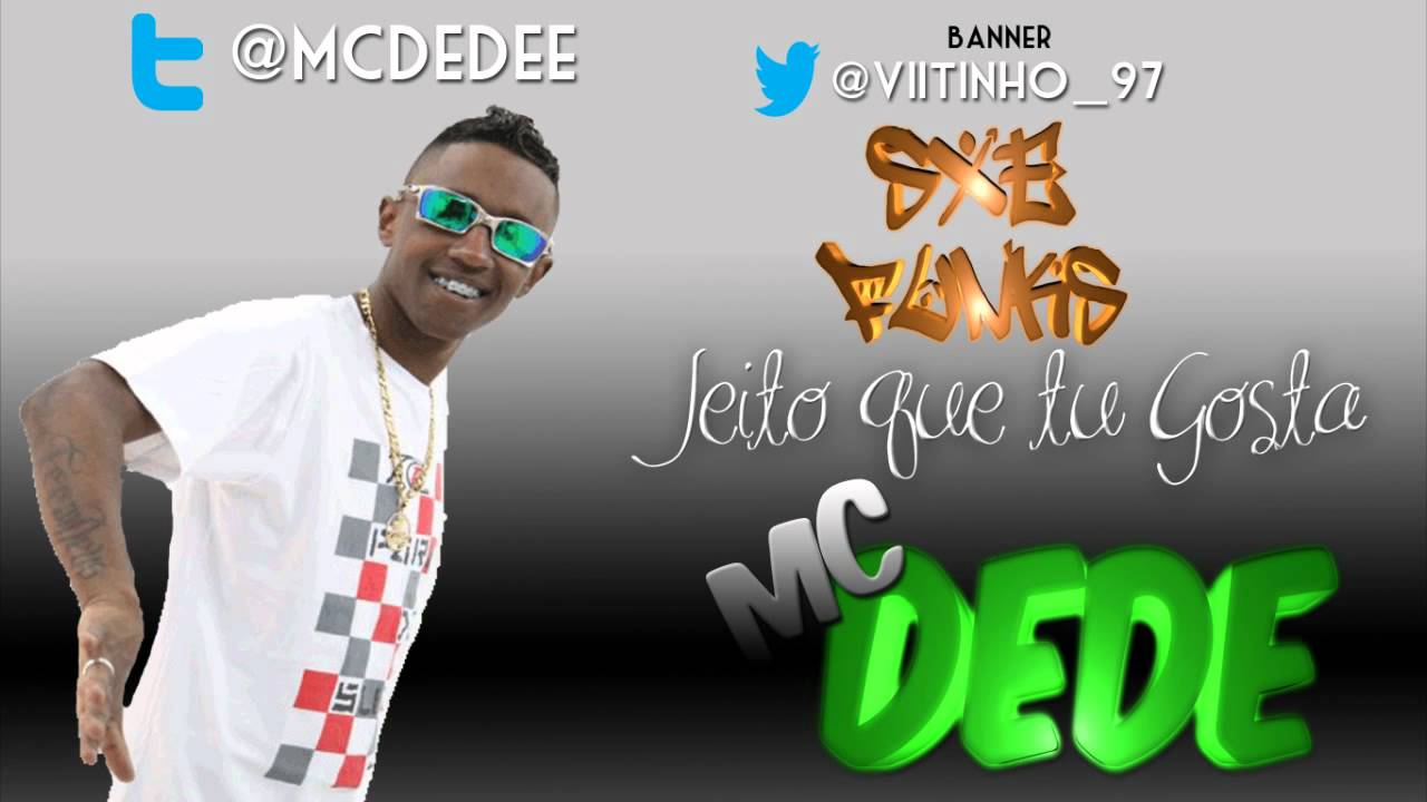 MC Dede - Jeito que tu Gosta ♪ ♫ - YouTube