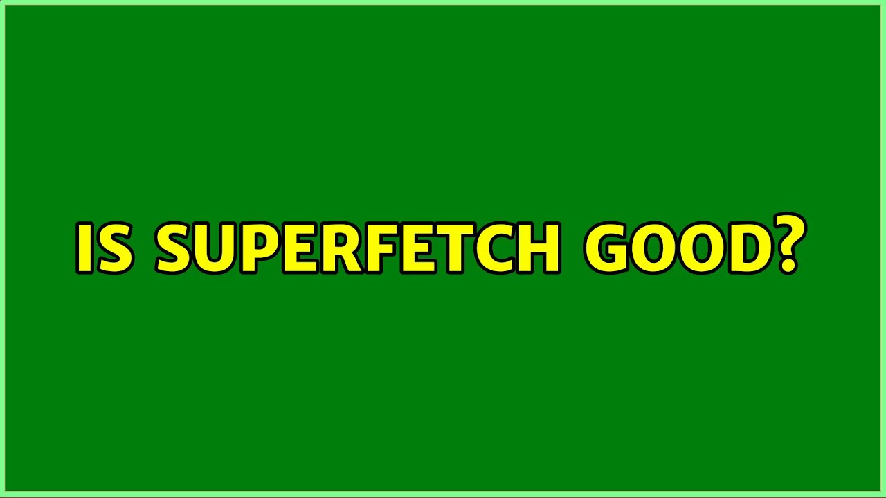 Is superfetch good? - YouTube