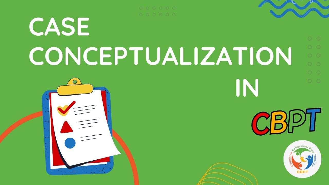 Case Conceptualization in Cognitive Behavioral Play Therapy - YouTube