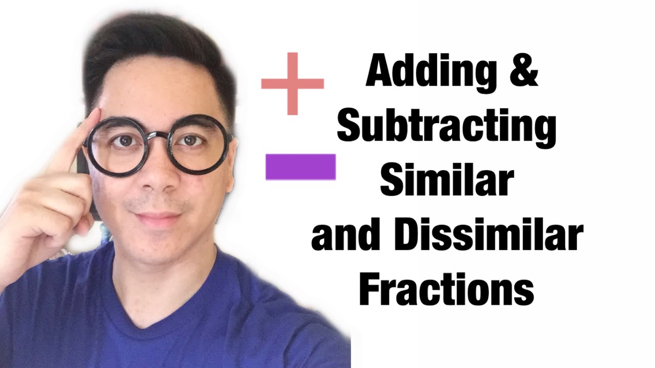 Adding And Subtracting Similar And Dissimilar Fractions YouTube Adding And Subtracting Similar And Dissimilar Fractions YouTube