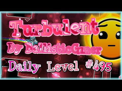 Turbulent (By BallisticGmer) [All Coins] Daily Level #495 | Geometry Dash 2.11