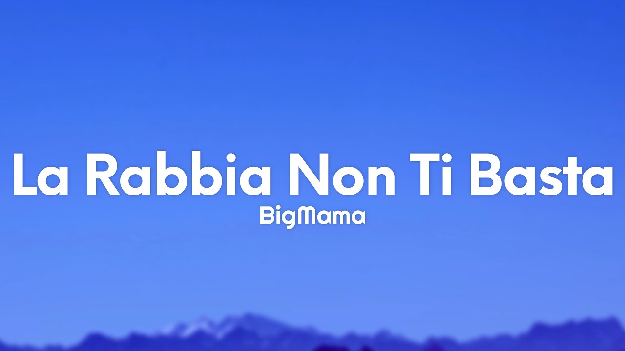 BigMama - La rabbia non ti basta (Testo/Lyrics) - YouTube