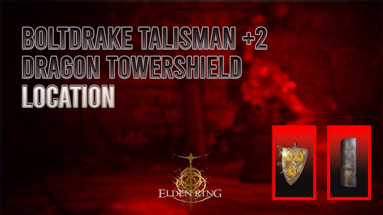 Dragon Towershield, Boltdrake Talisman +2 location | Elden Ring Shadow ...