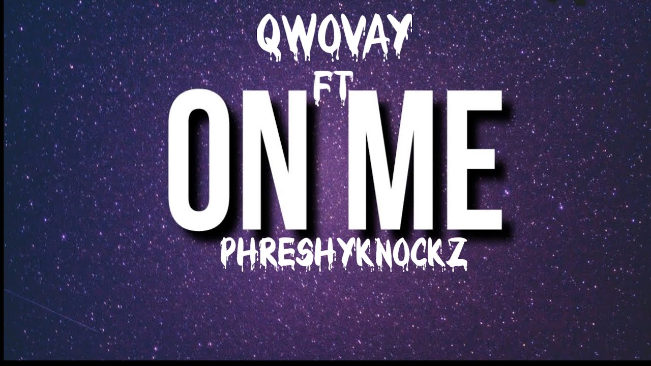 Qwovay On Me feat Phreshy Knockz (Official Auto) - YouTube
