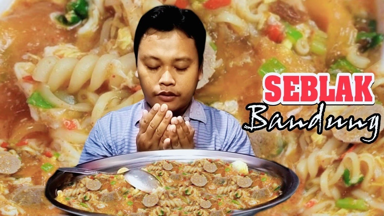Makan SEBLAK BANDUNG KOMPLIT BIKIN Tergoda !!!!Sama Rasanya Yang Super ...