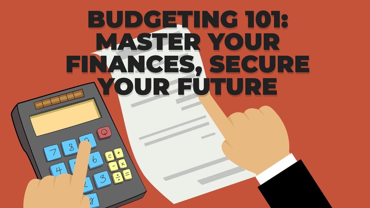 Budgeting 101: Master Your Finances, Secure Your Future - YouTube
