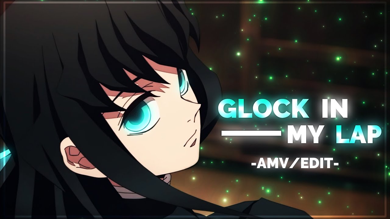 Glock In My Lap - Demon Slayer S3 [AMV/Edit] - YouTube