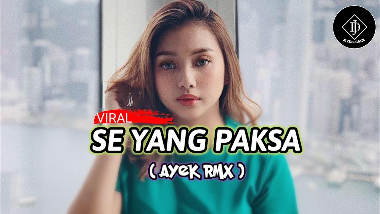 dj se yang paksa||nona yang ajar beta || terbaru viral tiktok 2023( ayek remixer ) - YouTube