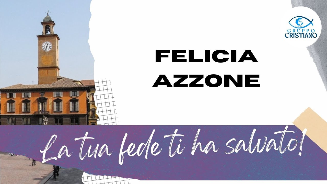 La tua fede ti ha salvato! - Felicia Azzone - YouTube