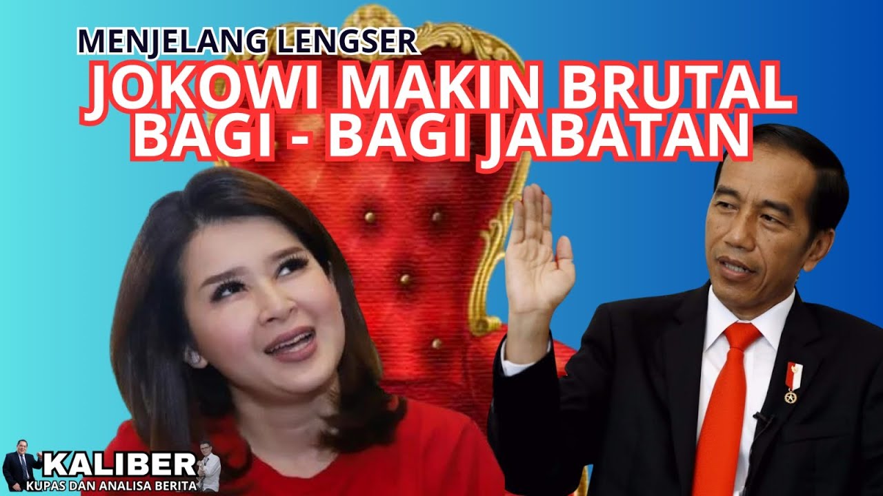 MENJELANG LENGSER JOKOWI MAKIN BRUTAL BAGI - BAGI JABATAN - YouTube