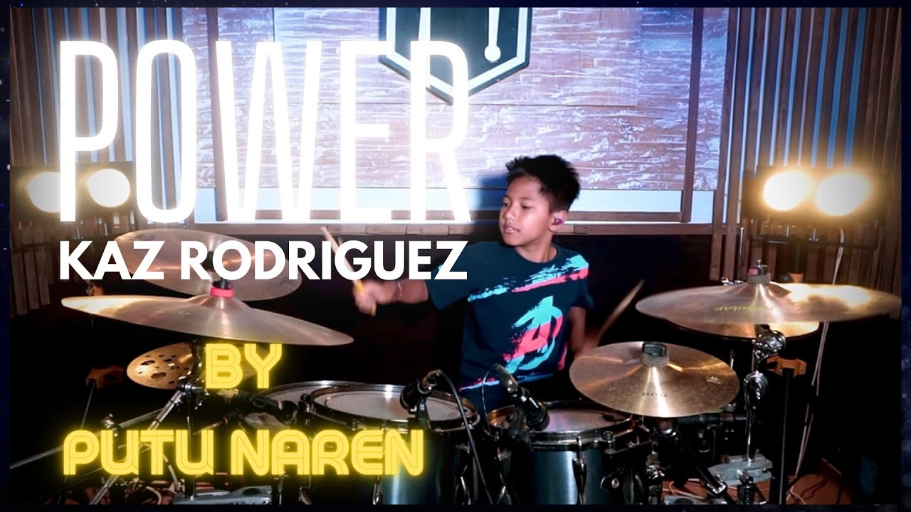 DRUM COVER - POWER (KAZ RODRIGUEZ) - by PUTU NAREN - YouTube