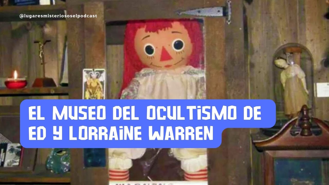 El Museo del Ocultismo de Ed y Lorraine Warren - YouTube