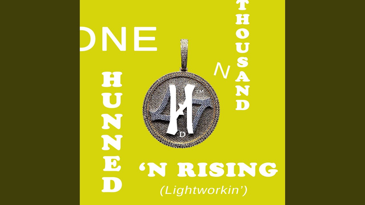 One Hunned n 44 Thousand 'n rising (Lightworkin') - YouTube