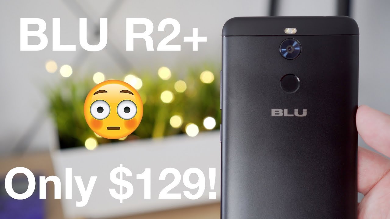 THIS PHONE IS ONLY 129!?! - BLU R2+ FIRST IMPRESSIONS! - YouTube