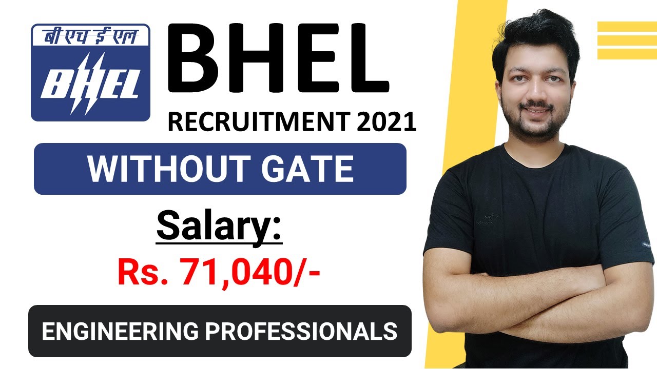 BHEL Recruitment 2021 for Engineering Professionals | Without GATE ...
