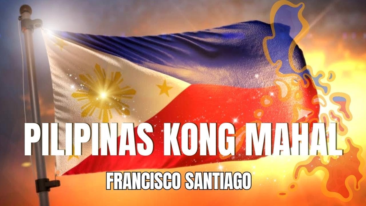 Pilipinas Kong Mahal By: Francisco Santiago | Vocal and Lyrics - YouTube