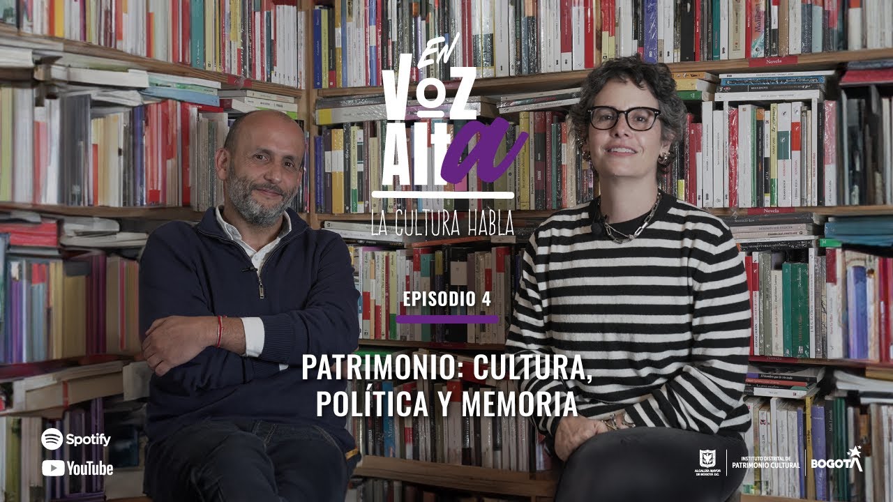 En Voz Alta | Patrimonio: cultura, política y memoria - Catalina Ceballos y Patrick Morales ...
