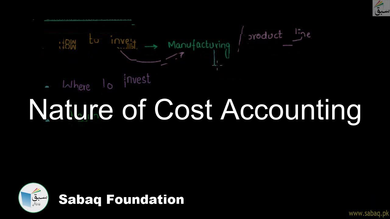 Nature of Cost Accounting, Accounting Lecture | Sabaq.pk - YouTube