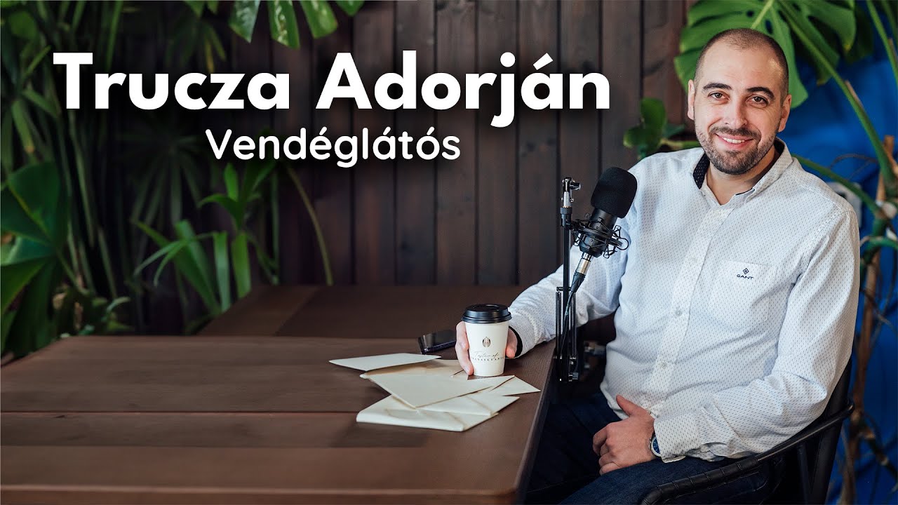 06. Trucza Adorján: Nem vagyunk még foodie célpont. Nemzetközi porondon ...