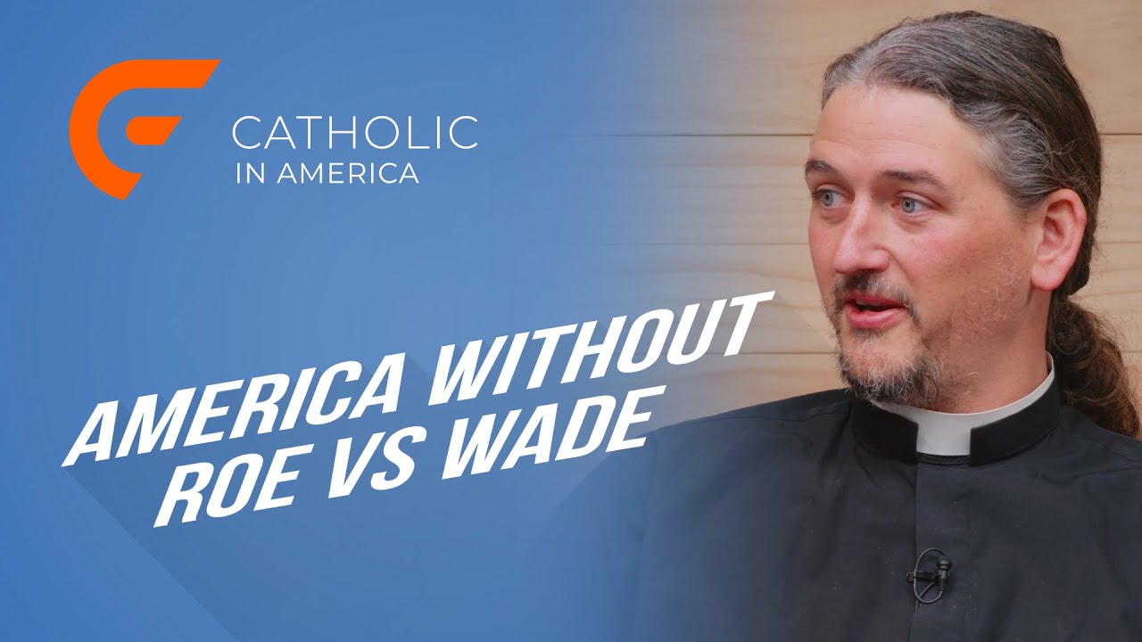 America Without Roe vs Wade // Catholic in America - YouTube