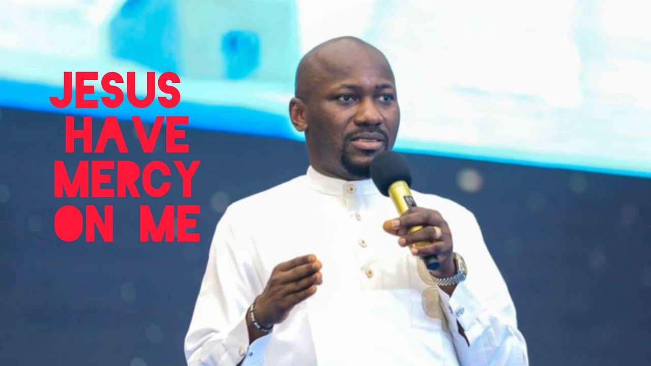 JESUS HAVE MERCY ON ME | APOSTLE JOHNSON SULEMAN - YouTube