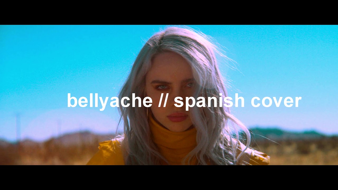 bellyache // billie eilish [cover en español] - YouTube