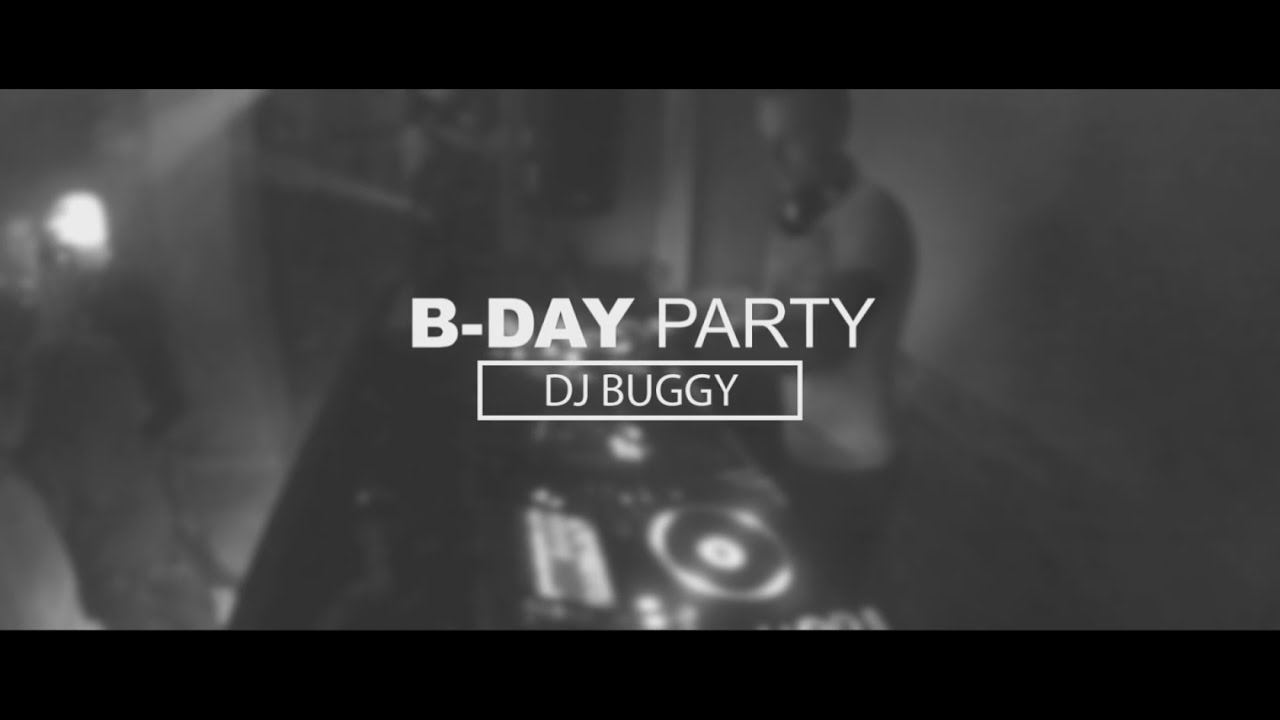 BDAY PARTY 2016 Dj BUGGY (official video) - YouTube