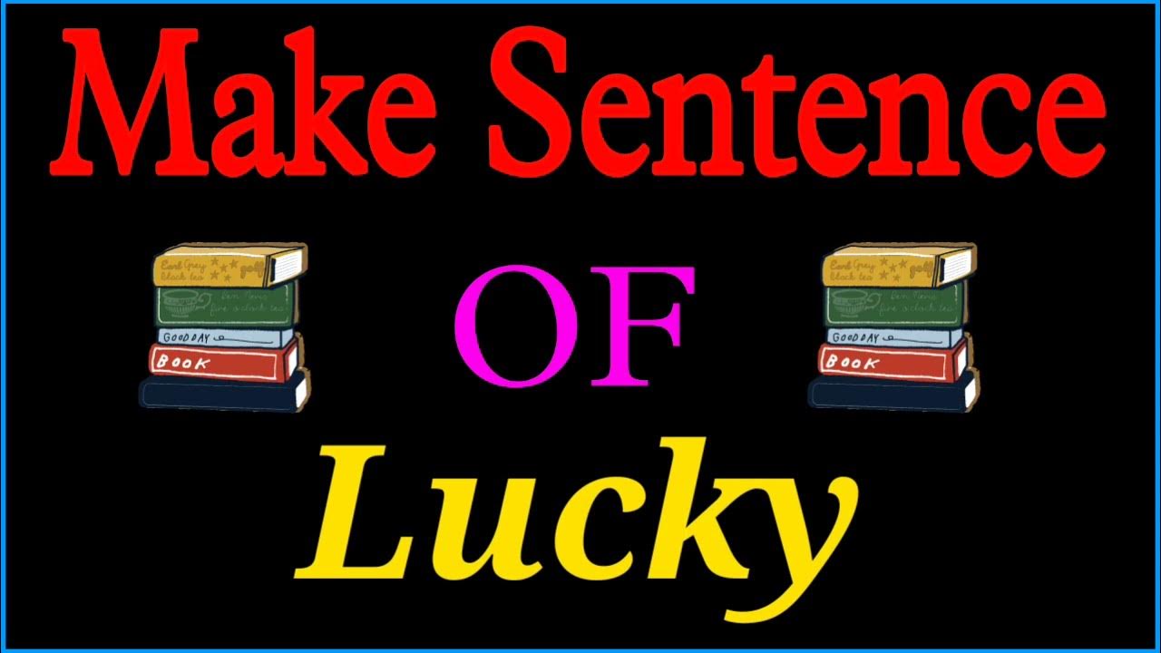 Lucky sentence in english | Lucky ka sentence | Make Sentence of Lucky ...